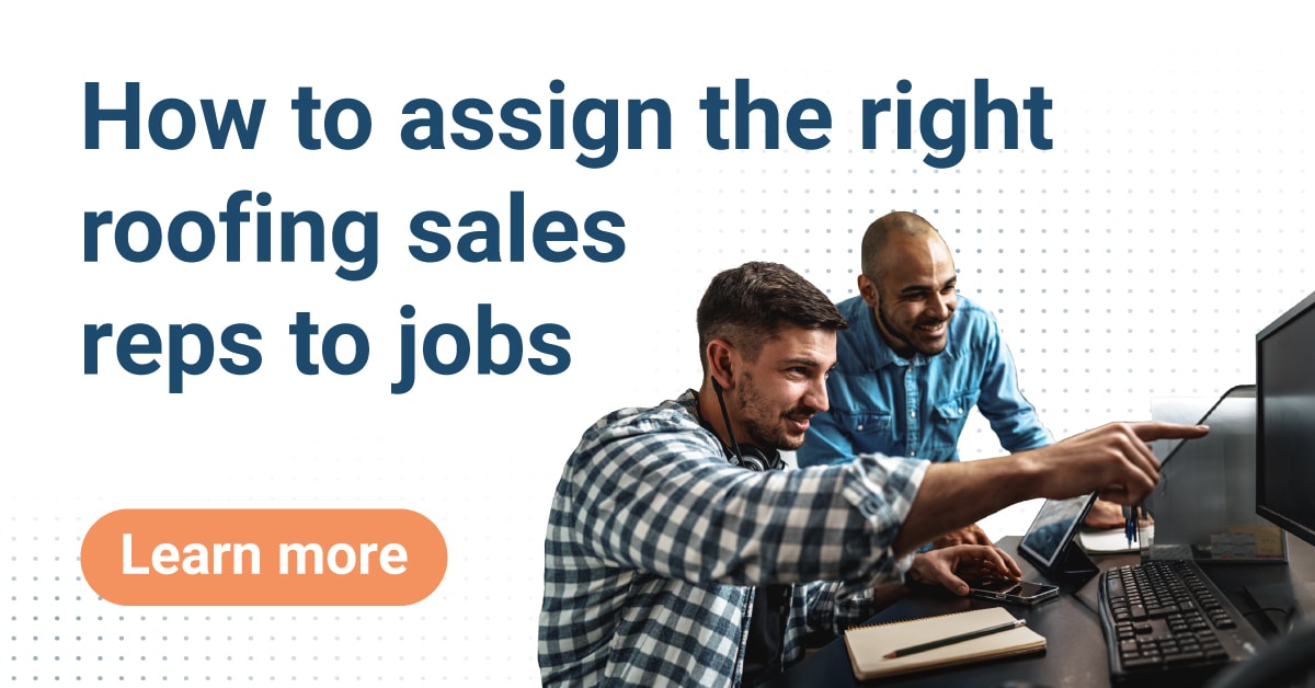 How to Assign Roofing Sales Reps to Jobs